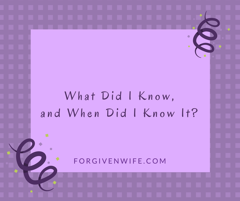 What Did I Know, and When Did I Know It? - The Forgiven Wife